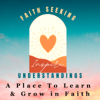 Faith Seeking Understandings HOME | Our world is very busy and at times ...